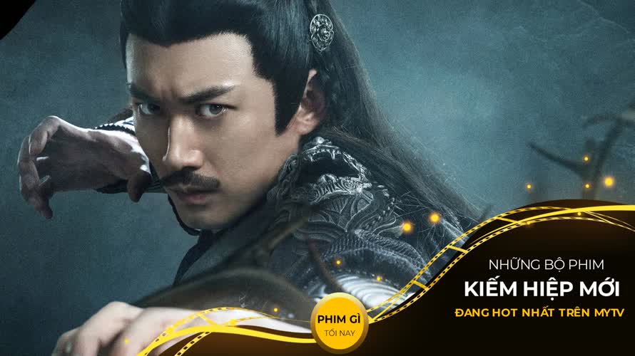 Phim Gì Tối Nay - Tập 20: Những Bộ Phim Kiếm Hiệp Mới Đang HOT Nhất ...